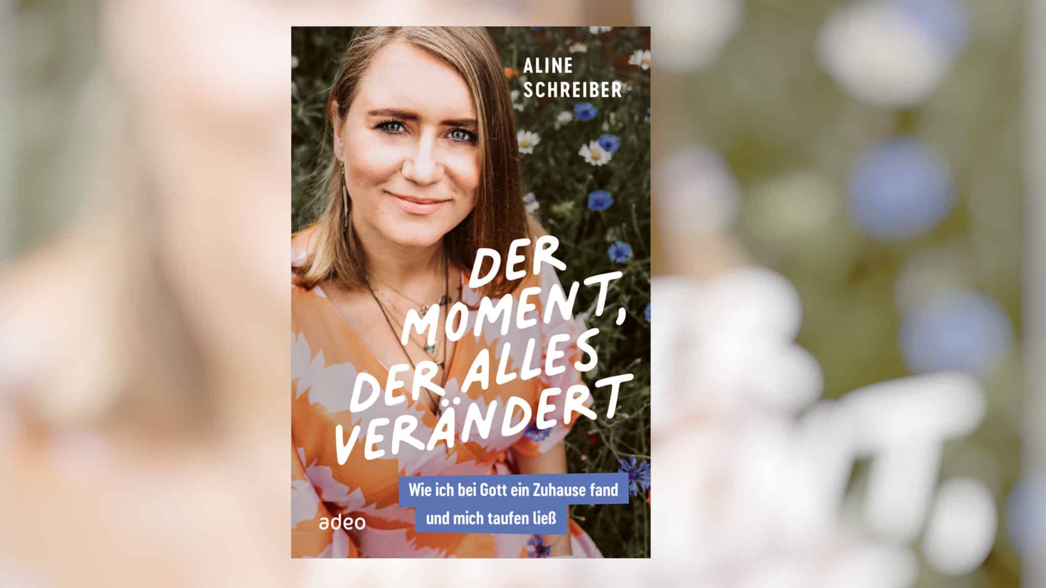 Aline Schreiber: Ich bin getauft auf deinen Namen